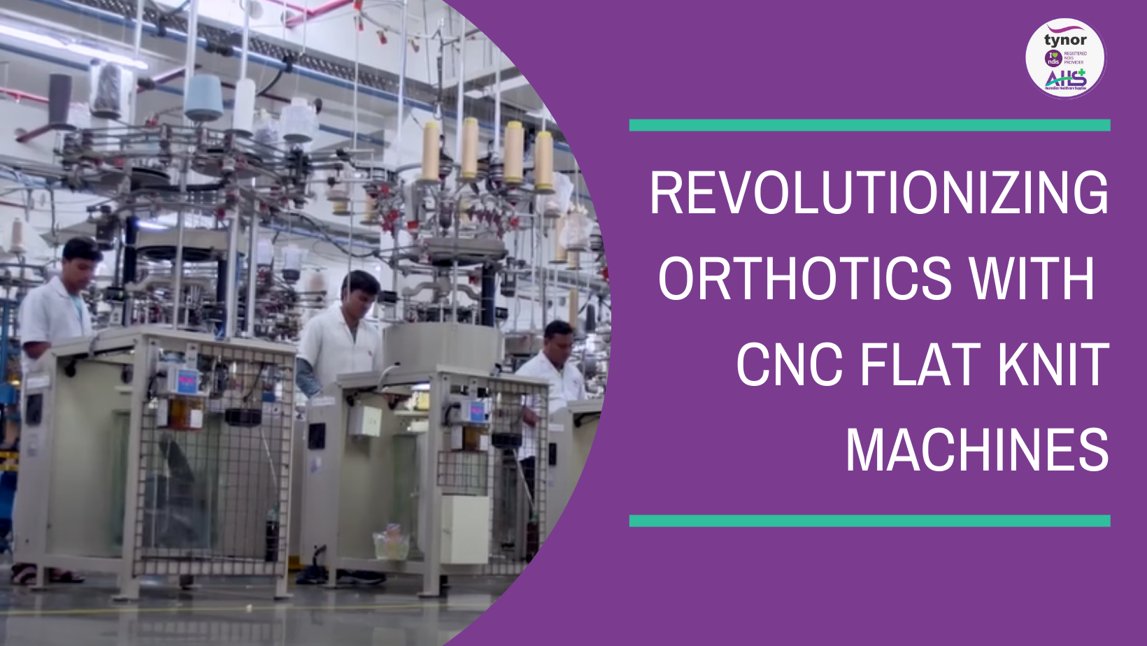 Revolutionizing Orthotics with CNC Flat Knit Machines – Tynor Australia